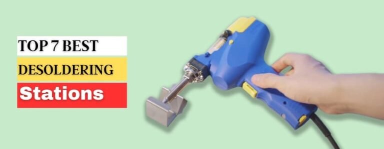 7 Best Desoldering Stations For Any Lab Budget (2023)