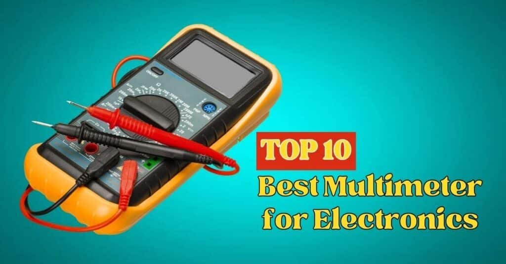 9+ Best Multimeter For Electronics For Hobby, DIY And Repair